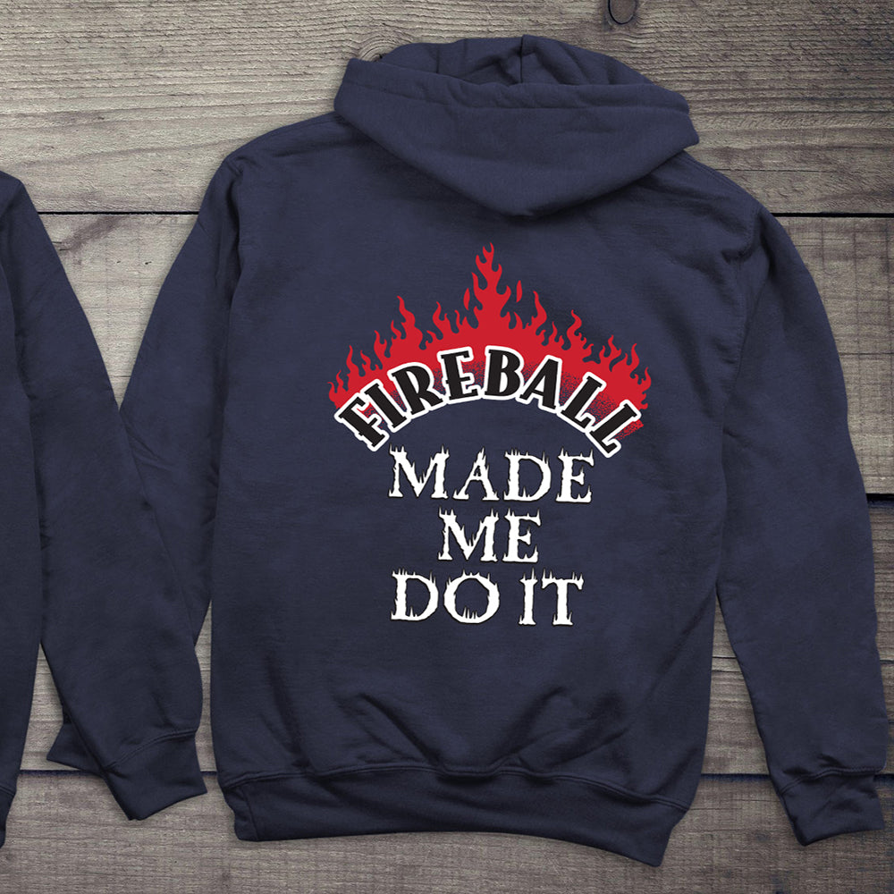 Fireball Made Me Do It Hoodie – Artopia.com